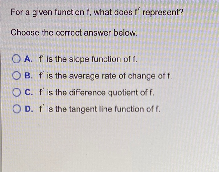 Solved For a given function f, what does f represent? Choose | Chegg.com