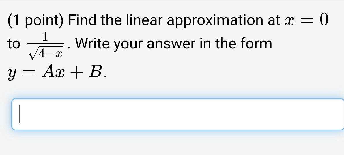 Solved ( 1 point) Find the linear approximation at x=0 to | Chegg.com