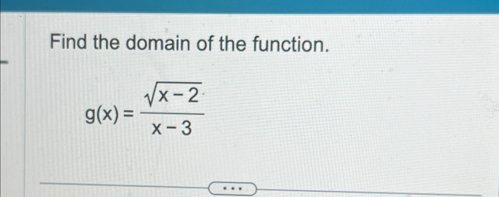 Solved Find the domain of the function.g(x)=x-22x-3 | Chegg.com | Chegg.com