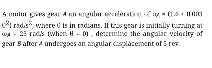 Solved A motor gives gear A an angular acceleration of aa = | Chegg.com