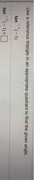Solved Use a reference triangle in an appropriate quadrant | Chegg.com