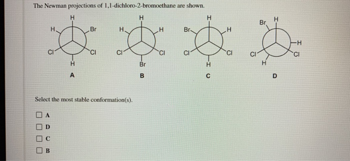 Solved The Newman projections of 1,1-dichloro-2-bromoethane | Chegg.com