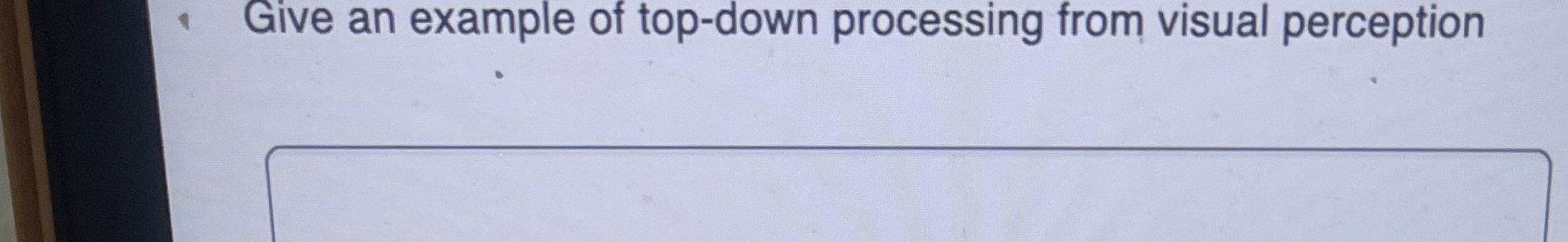 Solved Give an example of top-down processing from visual | Chegg.com