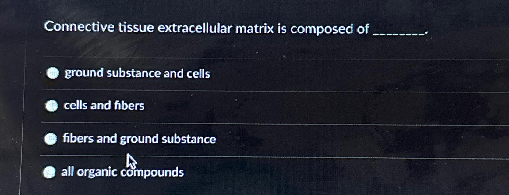 Connective tissue extracellular matrix is composed | Chegg.com