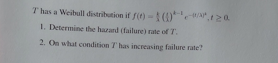 Solved T ﻿has a Weibull distribution if | Chegg.com