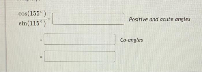 Solved cos(155) sin(115°) Positive and acute angles | Chegg.com