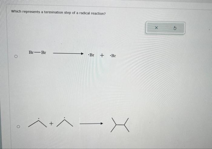 Solved Which represents a termination step of a radical | Chegg.com