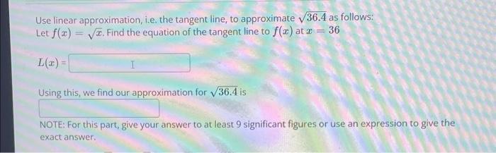 Solved Use linear approximation, i.e. the tangent line, to | Chegg.com