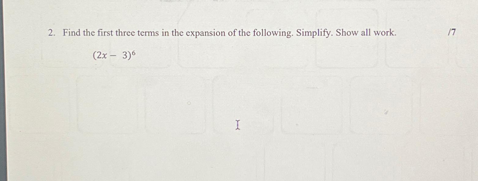 Solved Find the first three terms in the expansion of the | Chegg.com Solved Find the first three terms in the expansion of the | Chegg.com