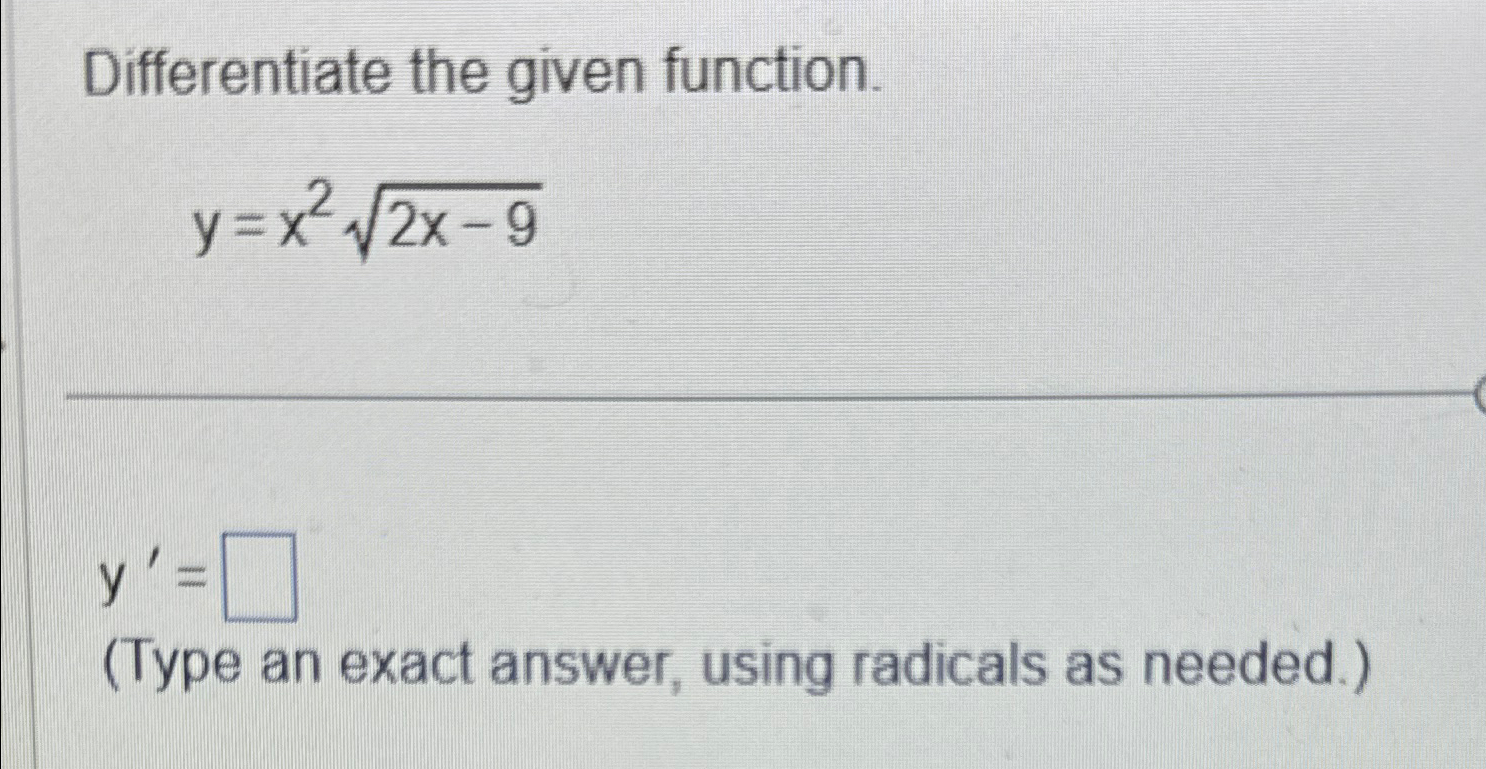 Solved Differentiate the given function.y=x22x-92y'=(Type an | Chegg.com