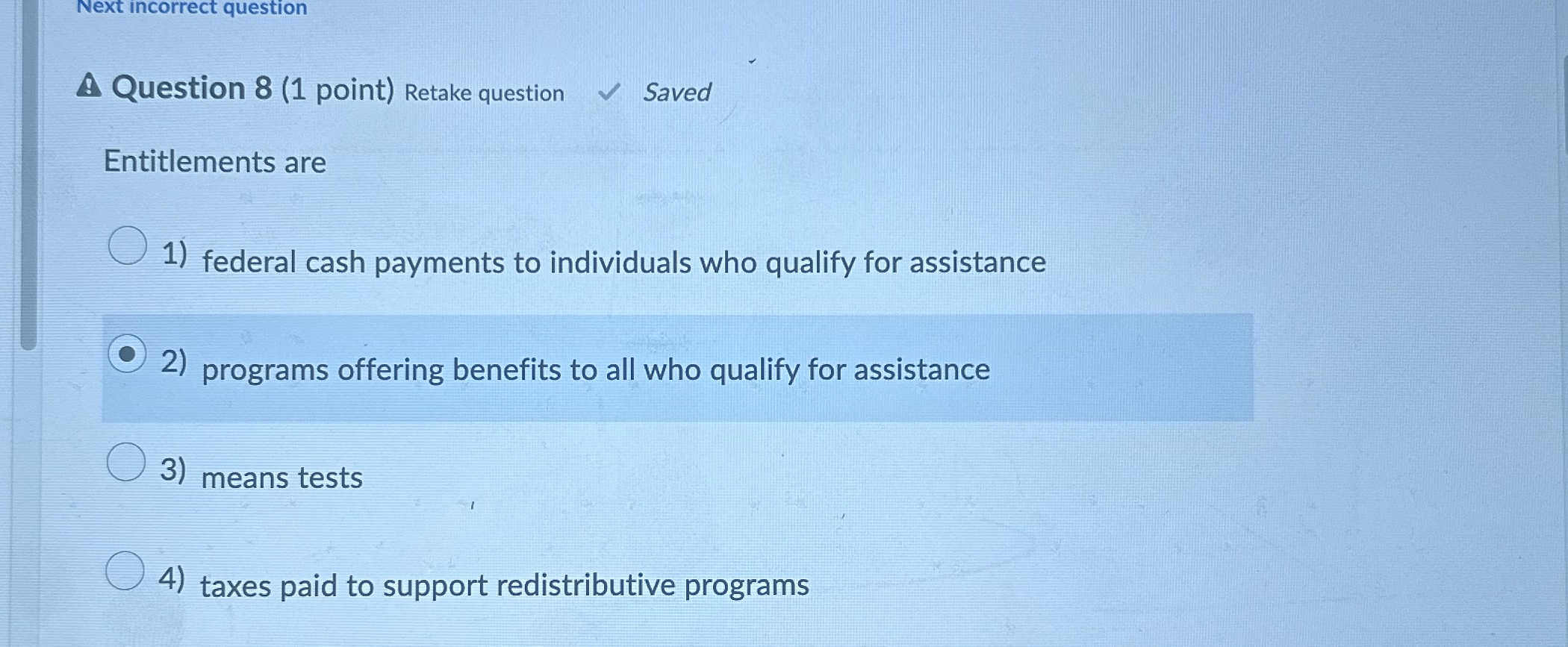 Solved Next incorrect questionQuestion 8 (1 point) Retake | Chegg.com Solved Next incorrect questionQuestion 8 (1 point) Retake | Chegg.com