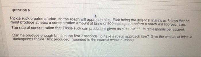 Solved QUESTION 9 Pickle Rick creates a brine, so the roach | Chegg.com