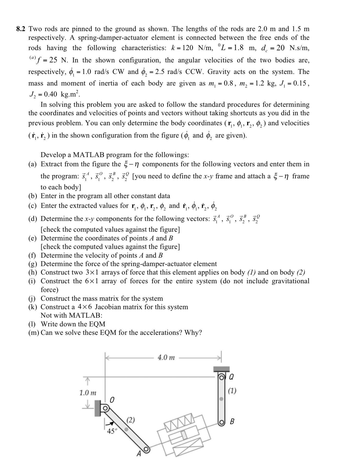 Solved 8.2 ﻿Two rods are pinned to the ground as shown. The | Chegg.com