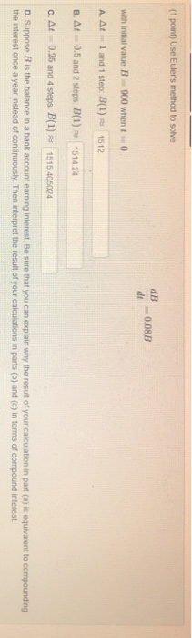 Solved (1 point) Use Euler's method to solve dB di 0.08B | Chegg.com