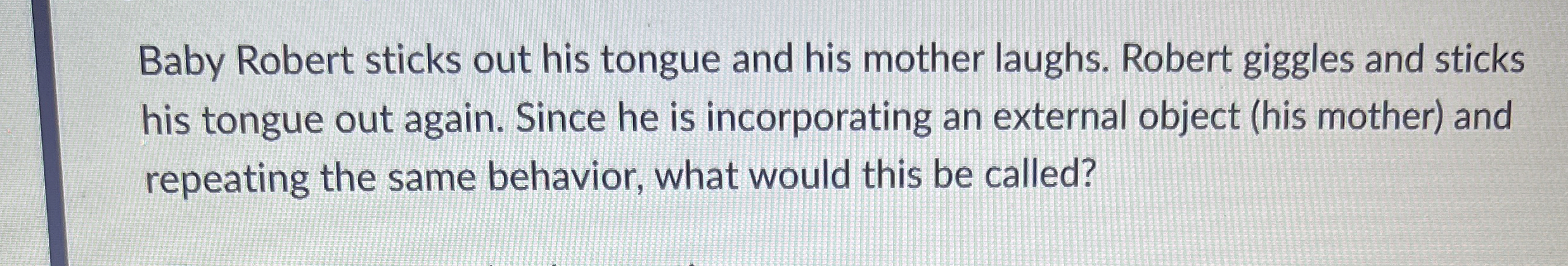 Solved Baby Robert sticks out his tongue and his mother | Chegg.com