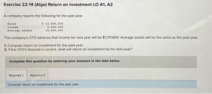 Solved Exercise 22-14 (Algo) Return on investment LO A1, A2 | Chegg.com