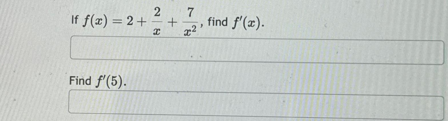 Solved If f(x)=2+2x+7x2, ﻿find f'(x) | Chegg.com