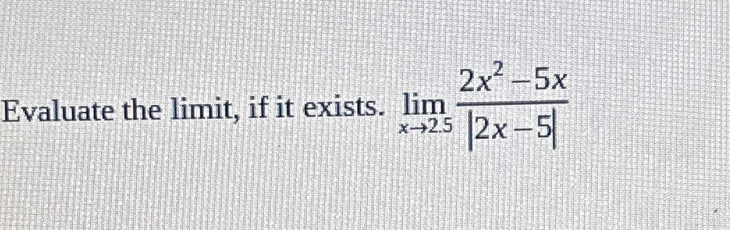 Solved Evaluate the limit, ﻿if it exists. | Chegg.com