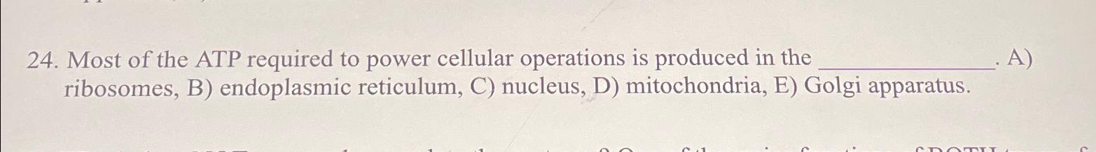 Solved Most of the ATP required to power cellular operations | Chegg.com