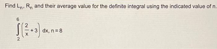 Solved Find Ln, R, and their average value for the definite | Chegg.com