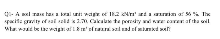 Solved Q1- A soil mass has a total unit weight of 18.2kN/m3 | Chegg.com
