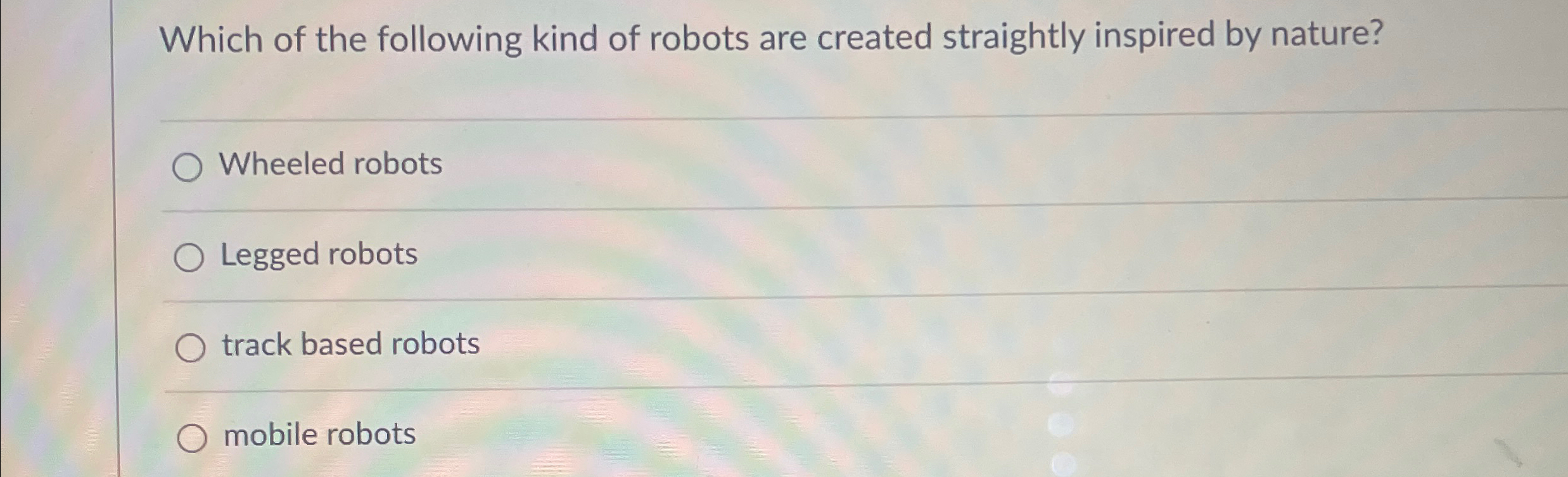 Solved Which of the following kind of robots are created | Chegg.com
