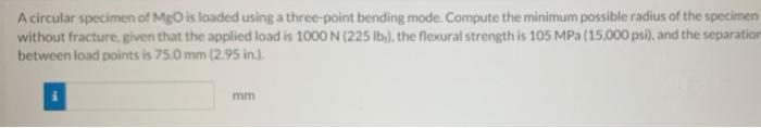 Solved A circular specimen of MgO is loaded using a | Chegg.com