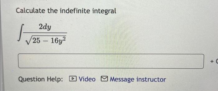 Solved Calculate the indefinite integral ∫25−16y22dy | Chegg.com
