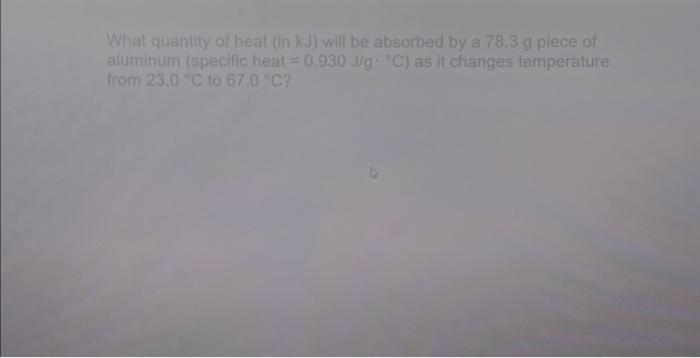 Solved What quantity of heat (in kJ ) will be absorbed by a | Chegg.com