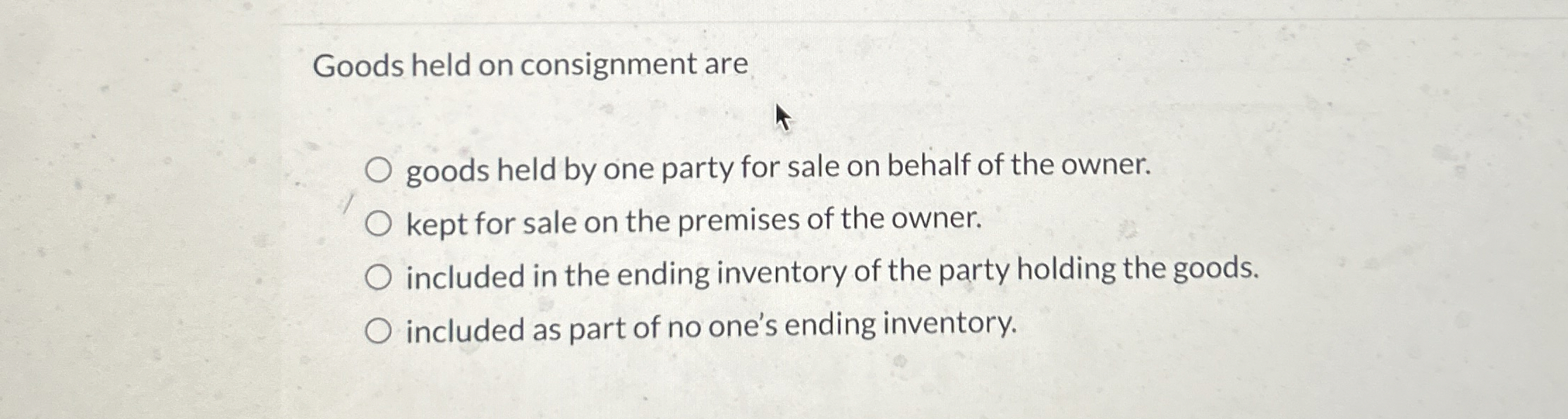 Solved Goods held on consignment aregoods held by one party | Chegg.com