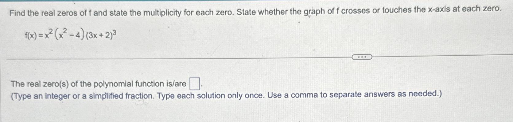 Solved Find the real zeros of f ﻿and state the multiplicity | Chegg.com