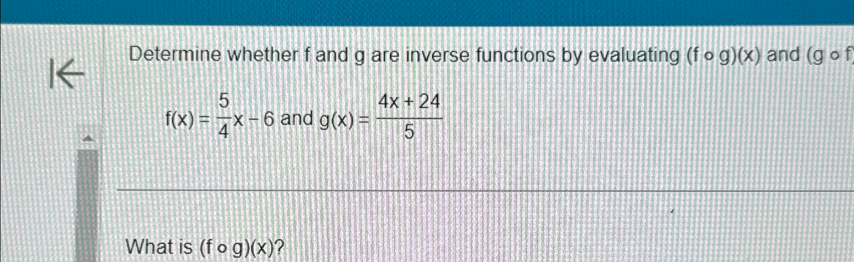 Solved Determine whether f ﻿and g ﻿are inverse functions by | Chegg.com