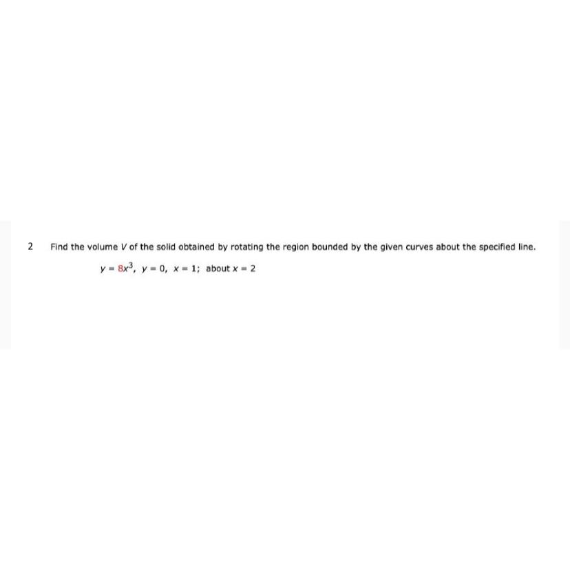 Solved 2 ﻿Find the volume V ﻿of the solid obtained by | Chegg.com