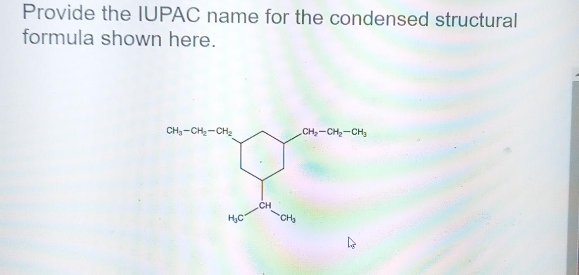 Solved Provide the IUPAC name for the condensed structural | Chegg.com