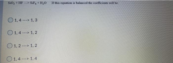 Solved SiO2 + HF > SiF4+H2O If this equation is balanced the | Chegg.com
