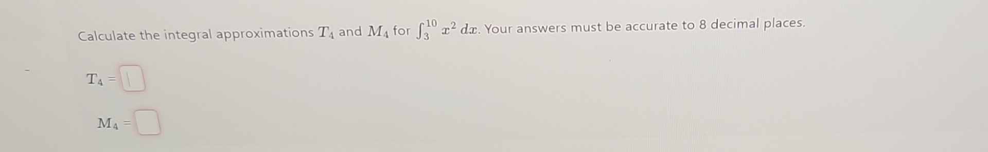 Solved Calculate the integral approximations T4 ﻿and M4 ﻿for | Chegg.com