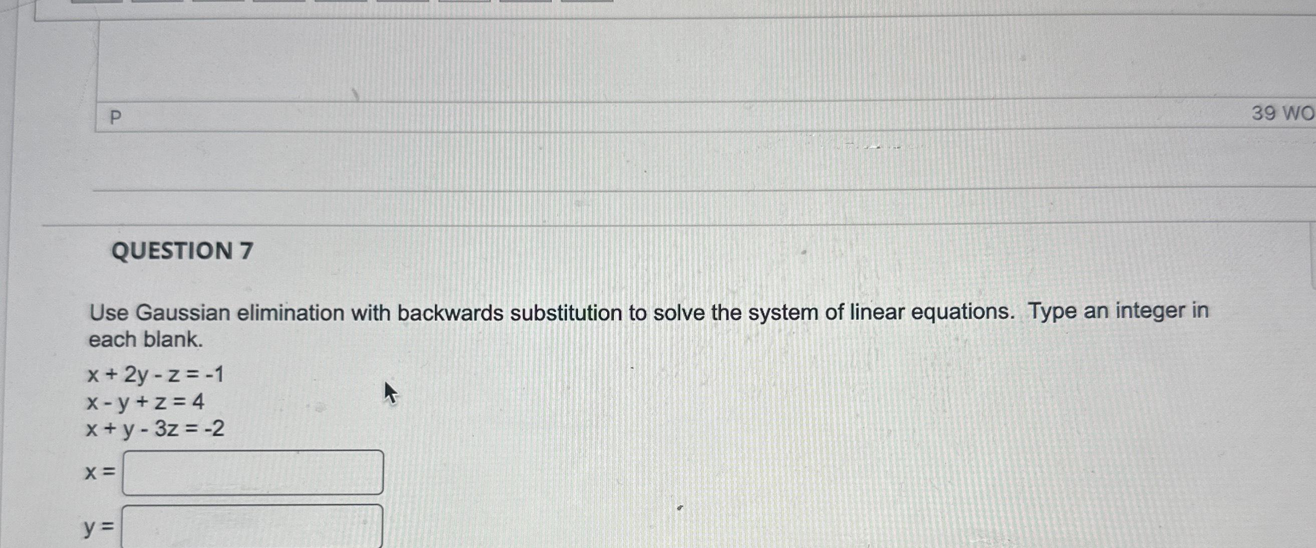 Solved QUESTION 7Use Gaussian elimination with backwards | Chegg.com