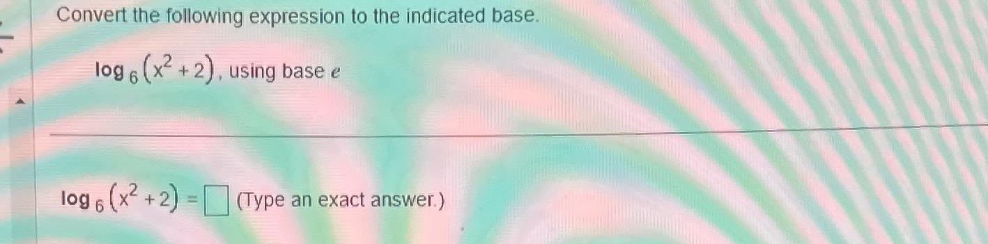 Solved Convert the following expression to the indicated | Chegg.com