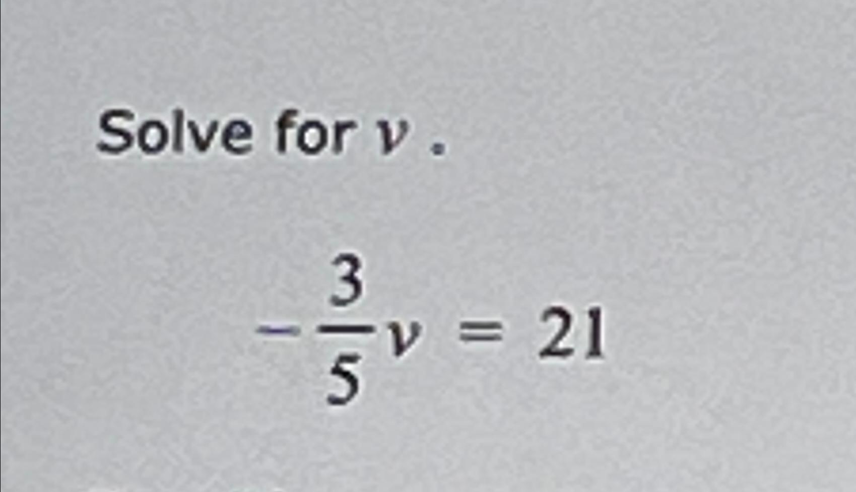 Solved Solve for v.-35v=21 | Chegg.com