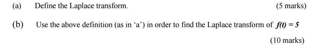 Solved (a) ﻿Define the Laplace transform.(5 ﻿marks)(b) ﻿Use | Chegg.com