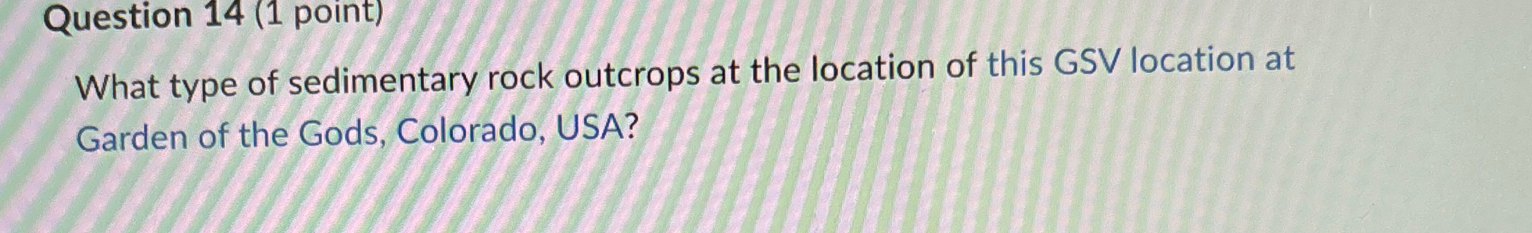 Solved Question 14 (1 ﻿point)What type of sedimentary rock | Chegg.com