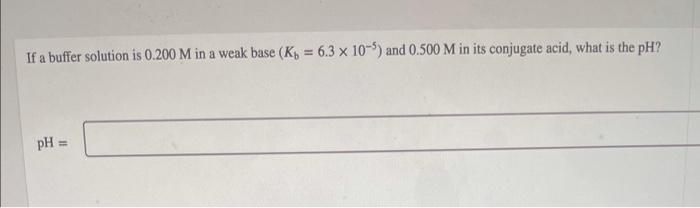 Solved If a buffer solution is 0.130 M in a weak acid (K, = | Chegg.com