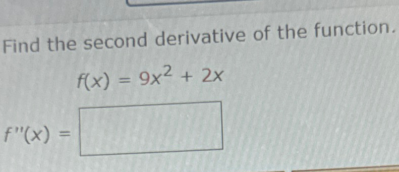 Solved Find the second derivative of the | Chegg.com