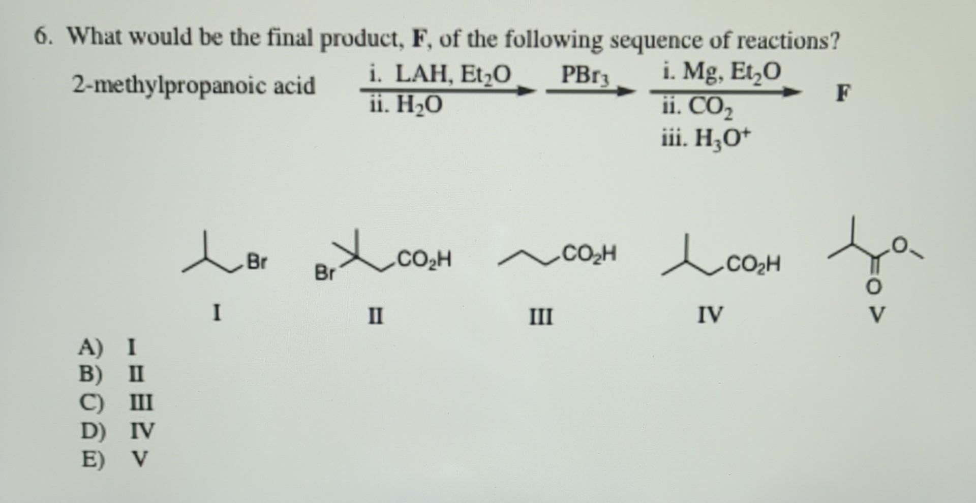 2-methylpropanoic acid i. LAH,Et2O PBr3 i. | Chegg.com