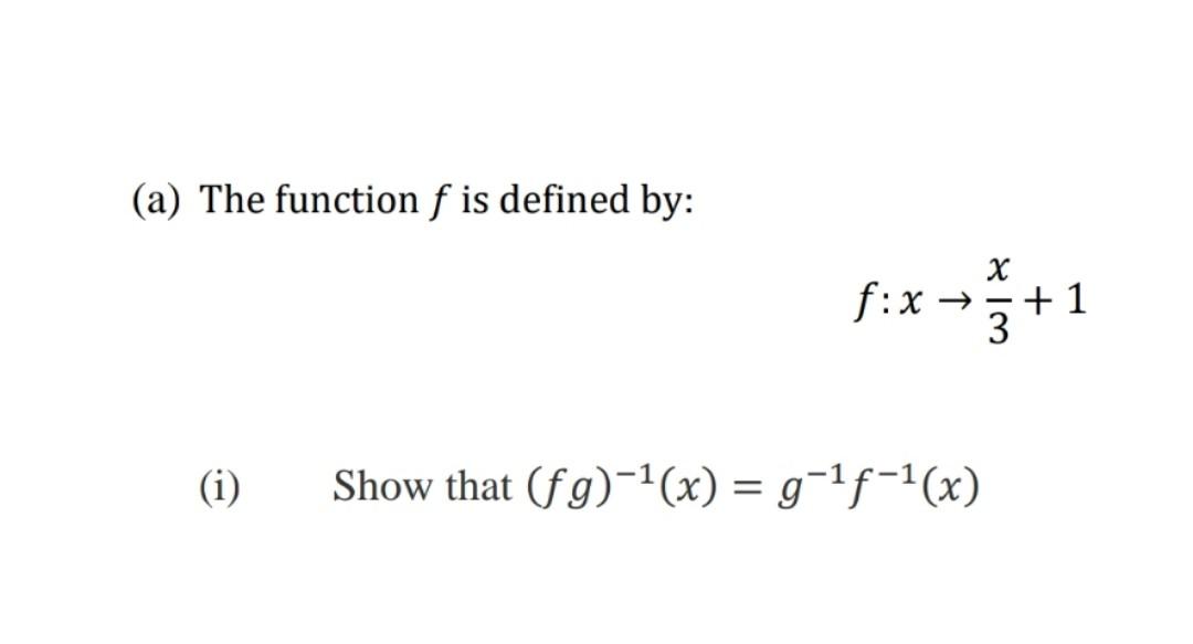 Solved (a) The function f is defined by: f:x→3x+1 (i) Show | Chegg.com