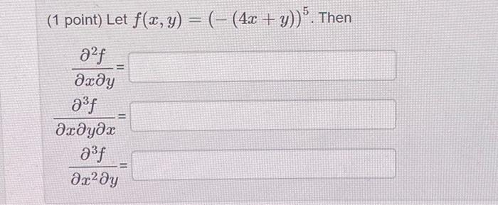 Solved (1 point) Let f(x,y)=(−(4x+y))5. Then | Chegg.com