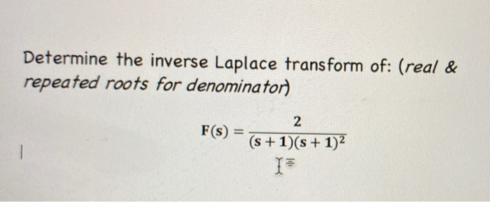 Solved Determine the inverse Laplace transform of: (real & | Chegg.com
