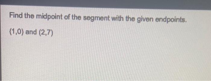 Solved Find the midpoint of the segment with the given | Chegg.com