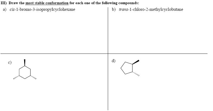 Solved Draw the most stable conformation for each one of the | Chegg.com