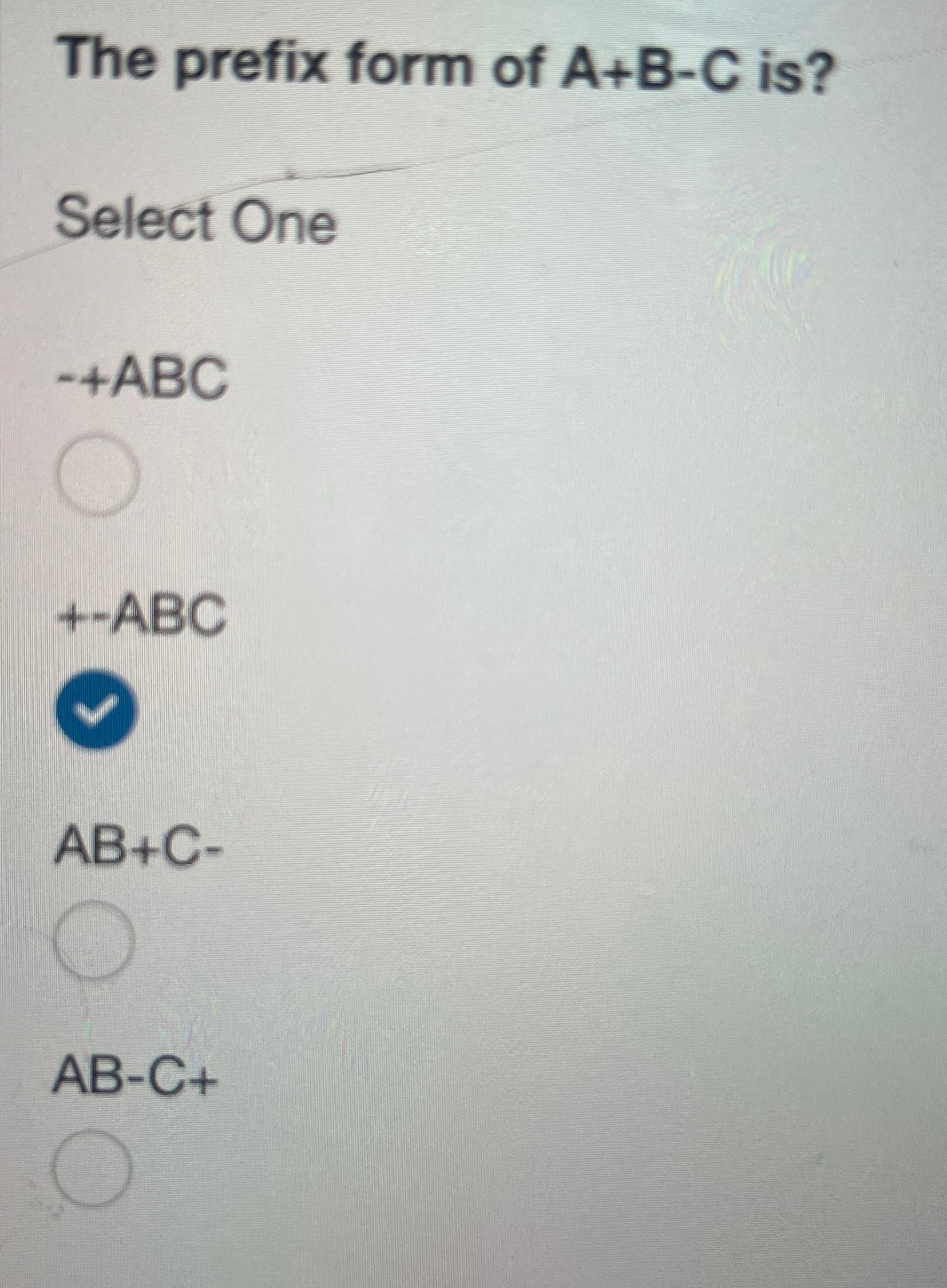 Solved The prefix form of A+B-C ﻿is?Select | Chegg.com